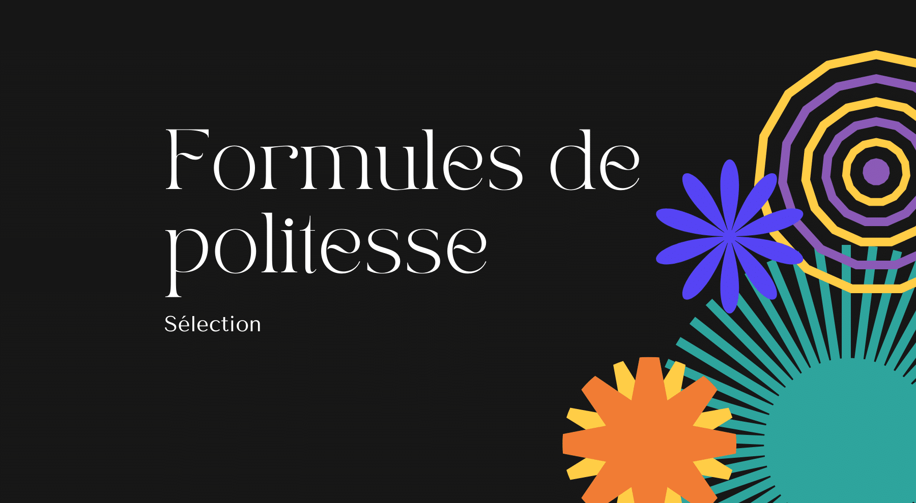 À chaque destinataire correspond une formule de politesse adaptée
