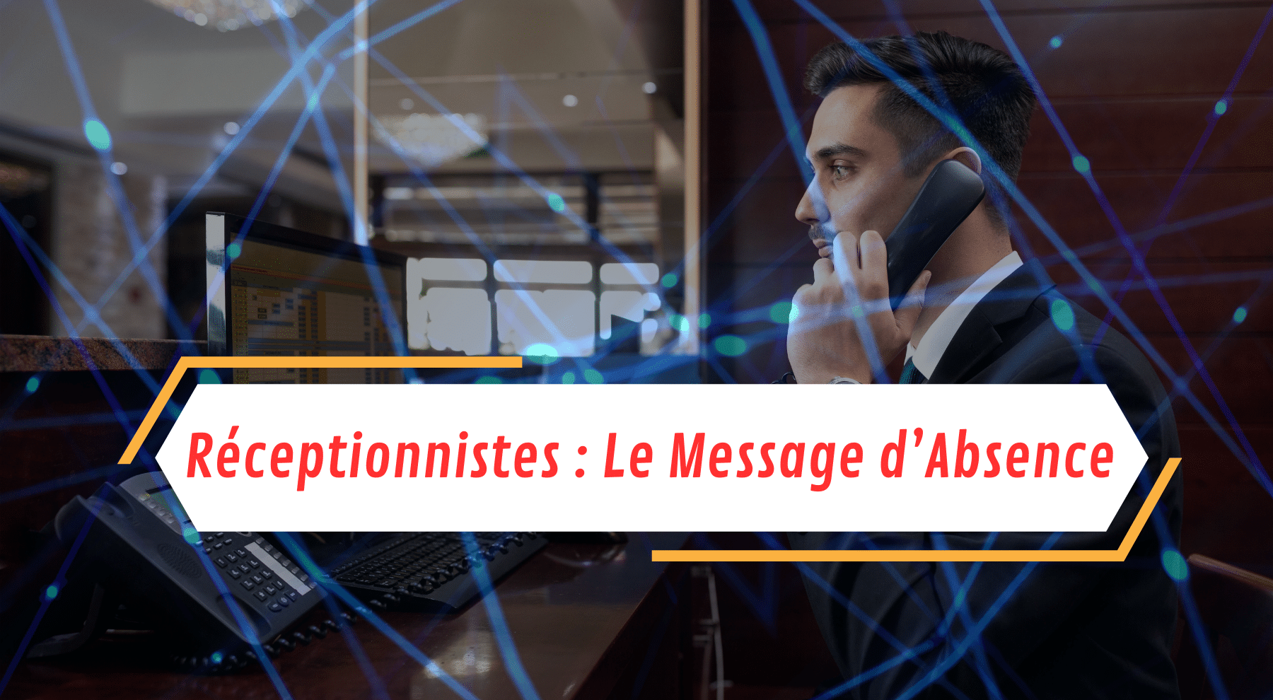 Réceptionnistes : Le Message d'Absence